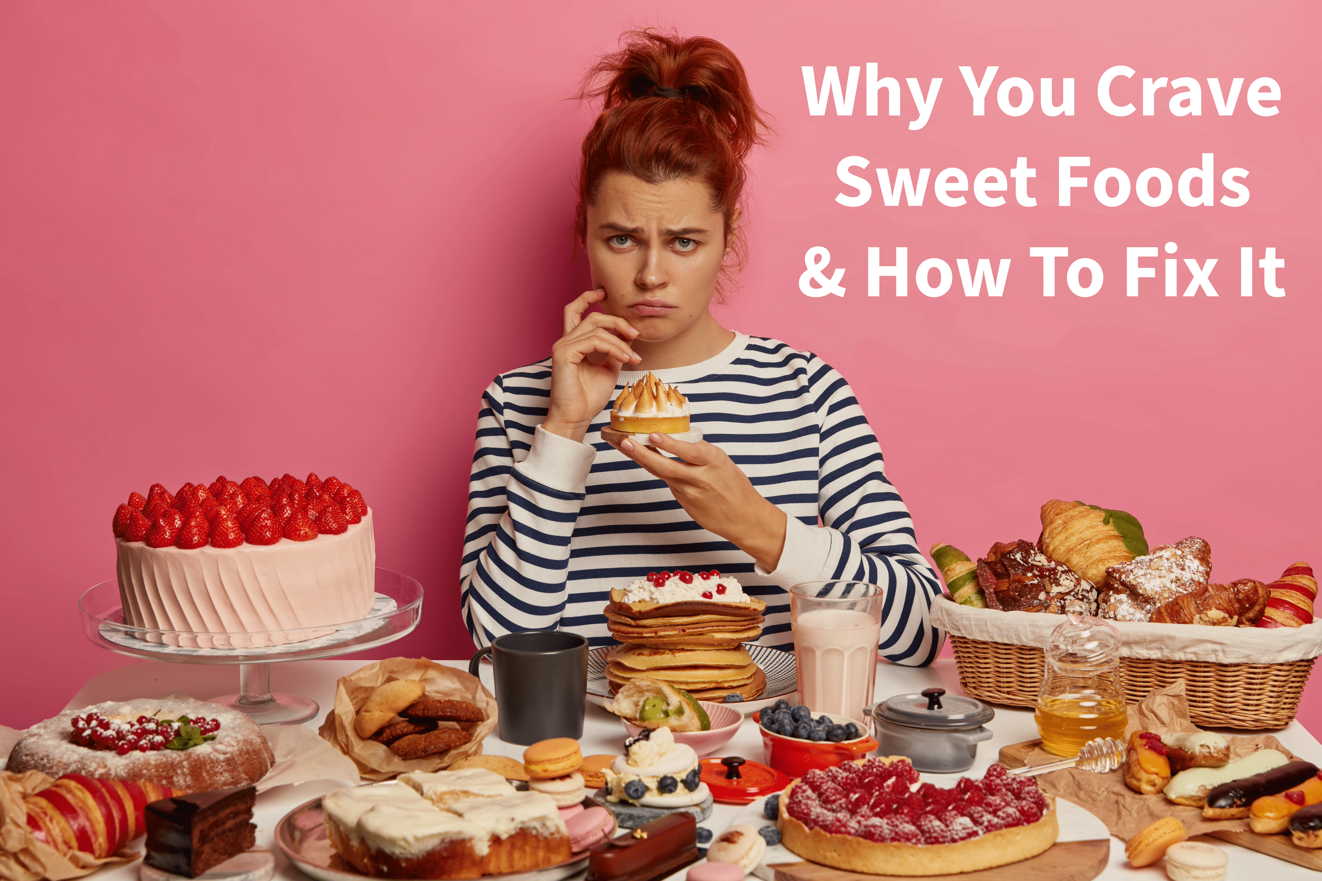 Why You Crave Sweet Foods and How To Fix It - Power Health and Performance